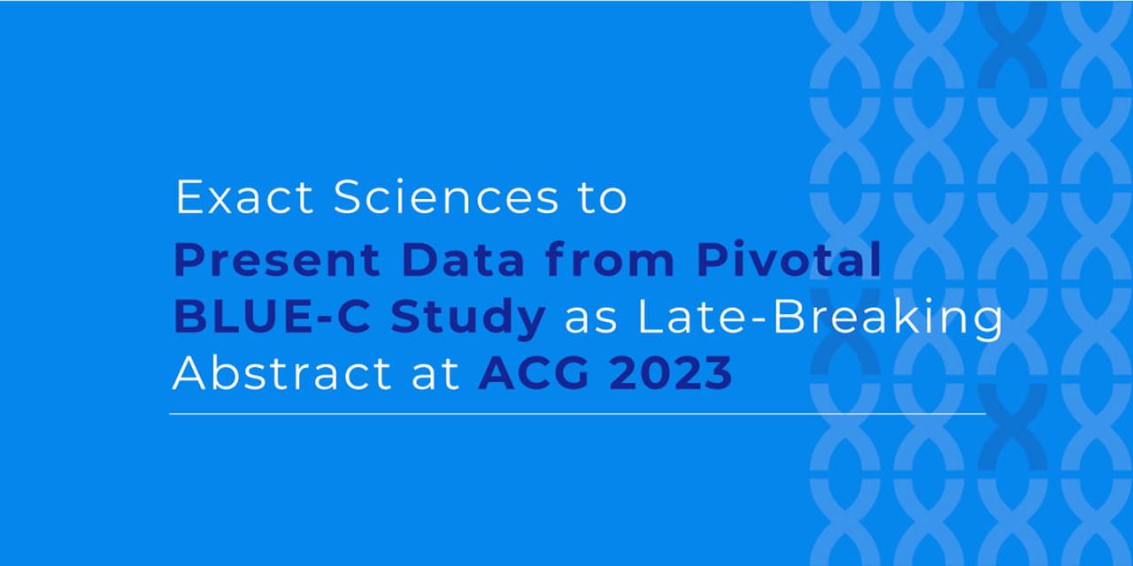 Exact Sciences to Present Late-Breaking Data from Pivotal BLUE-C Study ...