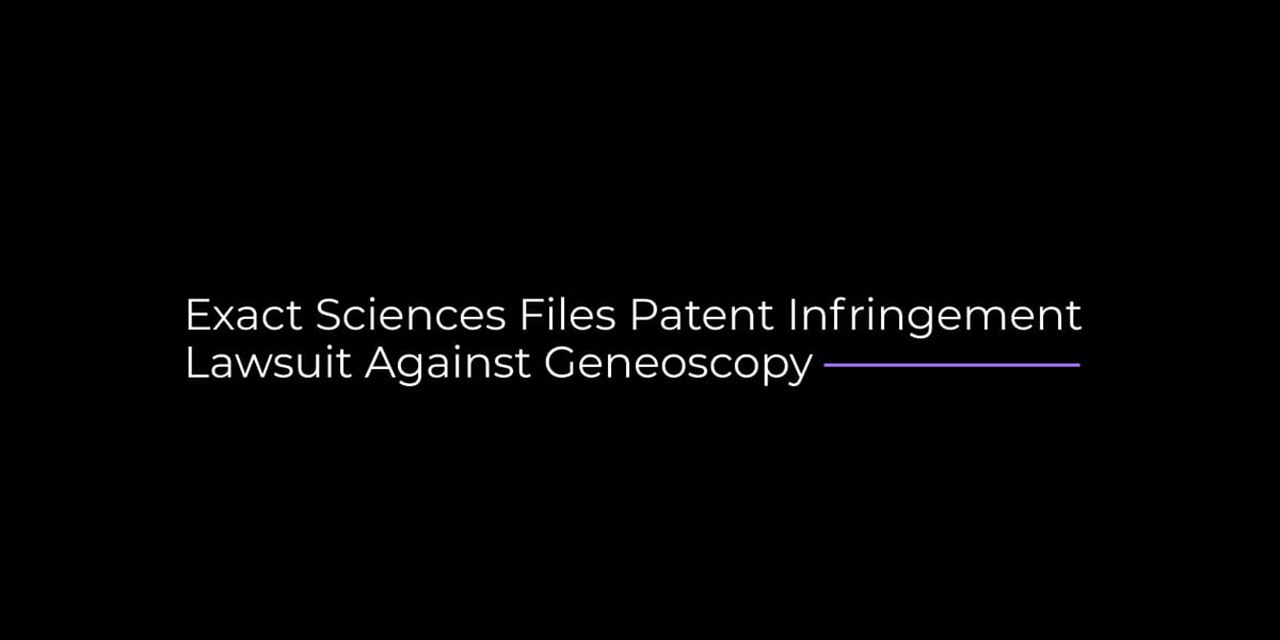 Exact Sciences Files Patent Infringement Lawsuit Against Geneoscopy ...