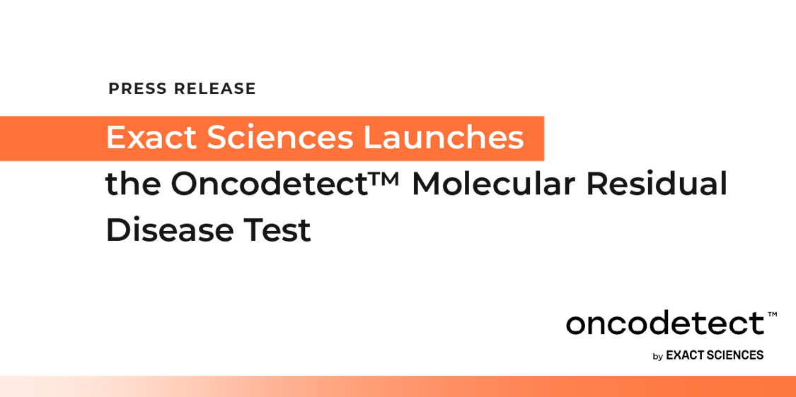 Exact Sciences Launches the Oncodetect Molecular Residual Disease Test ...